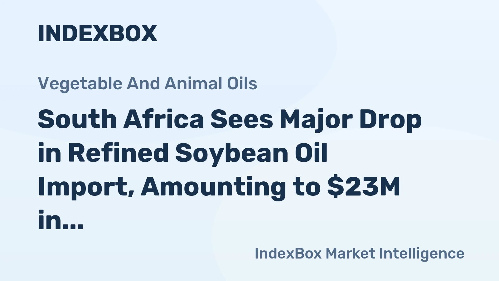 South Africa Sees Major Drop in Refined Soybean Oil Import, Amounting to $23M in 2023
