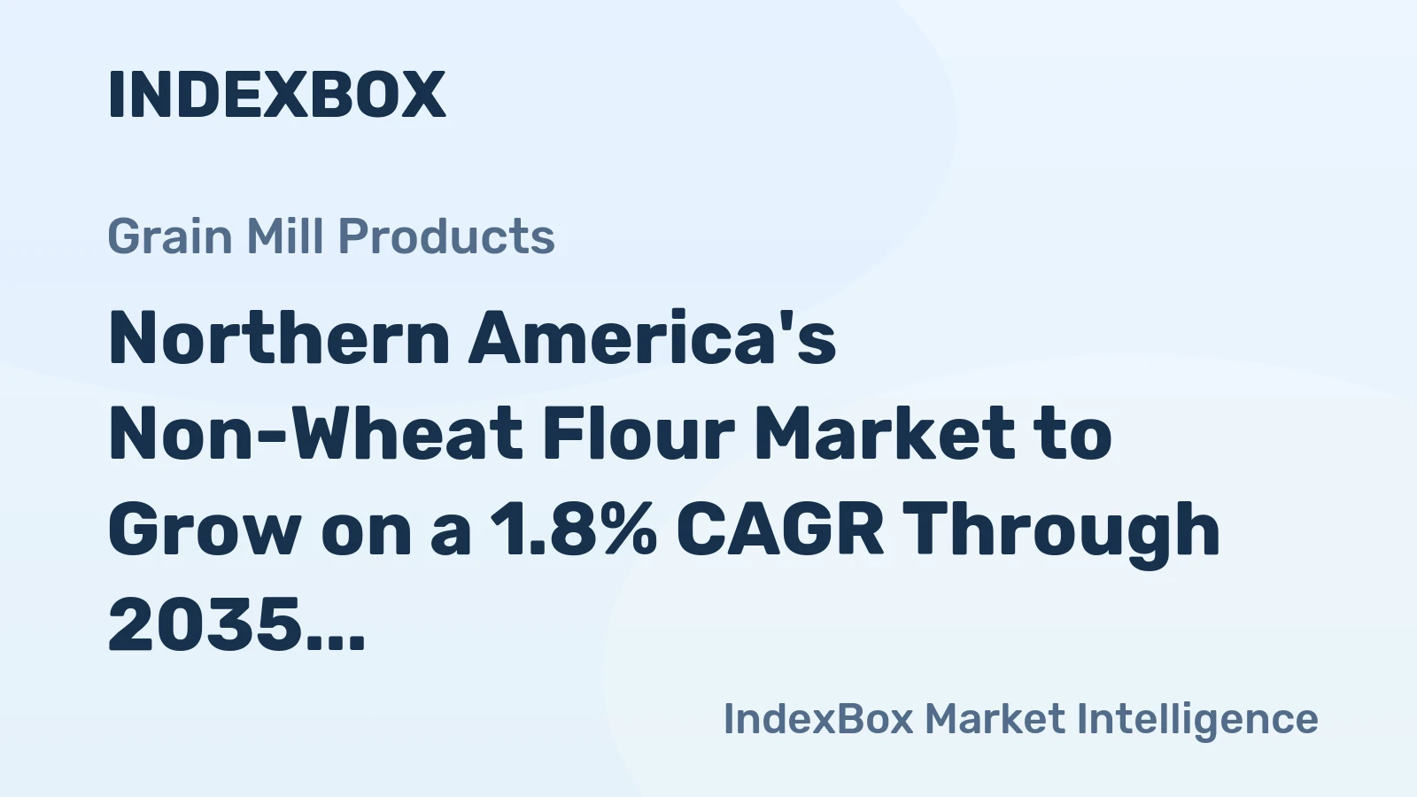 Northern America's Non-Wheat Flour Market to Grow on a 1.8% CAGR Through 2035