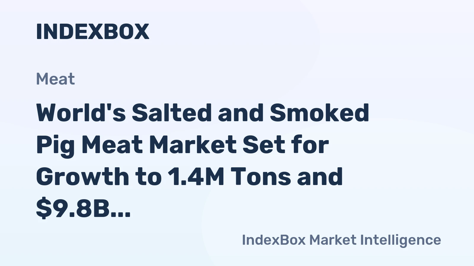World's Salted and Smoked Pig Meat Market Set for Growth to 1.4M Tons and $9.8B
