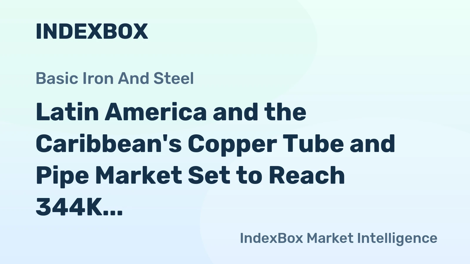 Latin America and the Caribbean's Copper Tube and Pipe Market Set to Reach 344K Tons Valued at $4.5 Billion by 2035