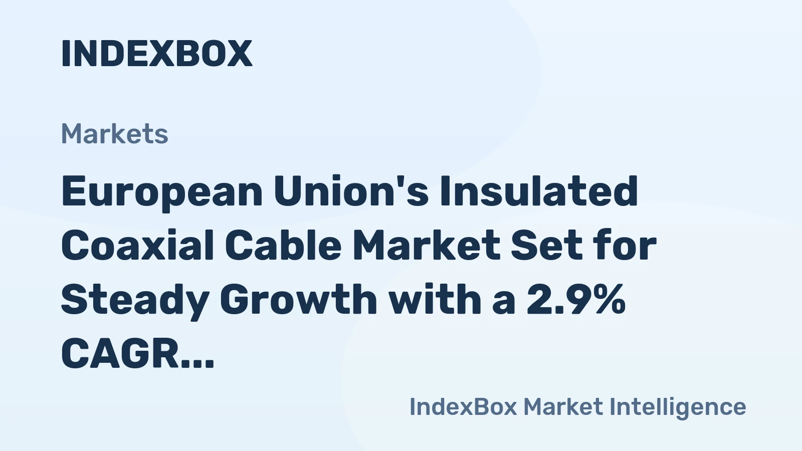 European Union's Insulated Coaxial Cable Market Set for Steady Growth with a 2.9% CAGR in Value
