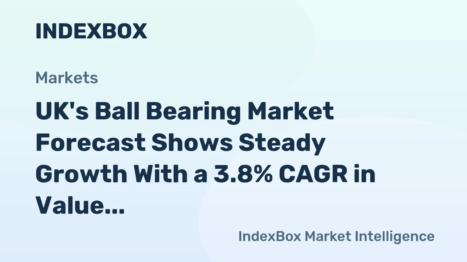 UK's Ball Bearing Market Forecast Shows Steady Growth With a 3.8% CAGR in Value