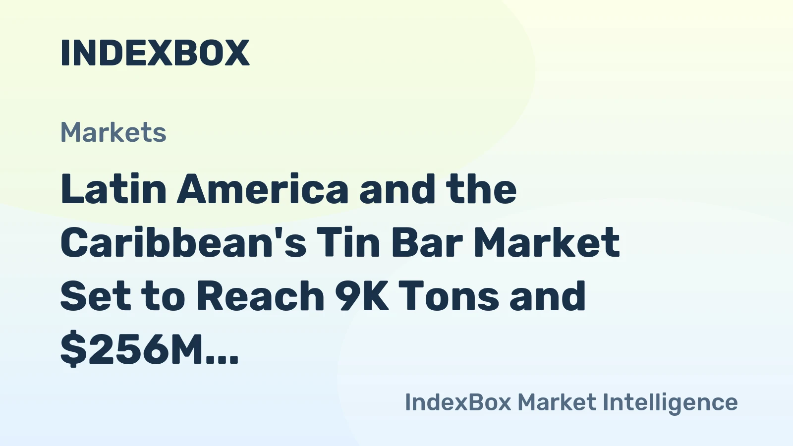 Latin America and the Caribbean's Tin Bar Market Set to Reach 9K Tons and $256M