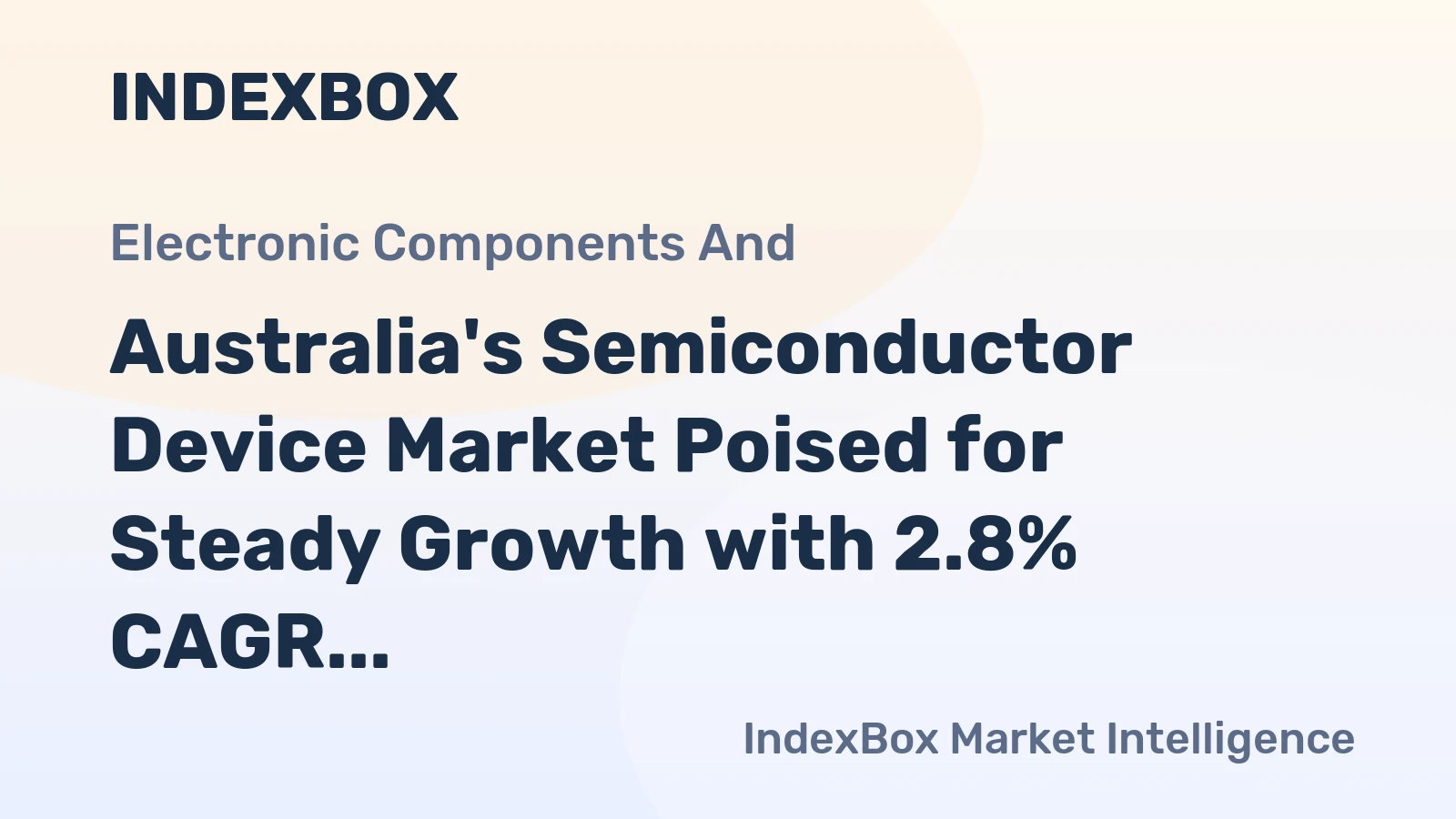 Australia's Semiconductor Device Market Poised for Steady Growth with 2.8% CAGR in Value