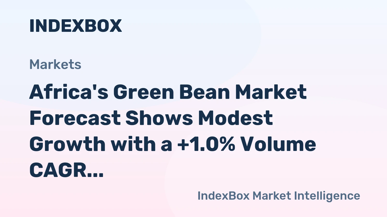 Africa's Green Bean Market Forecast Shows Modest Growth with a +1.0% Volume CAGR