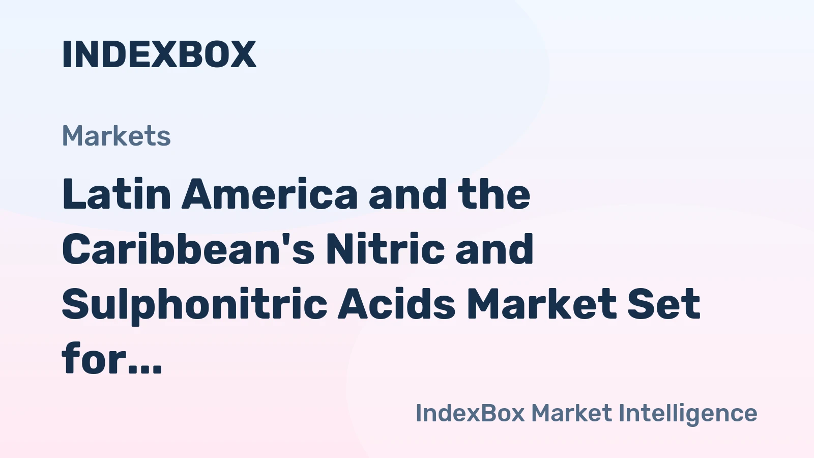 Latin America and the Caribbean's Nitric and Sulphonitric Acids Market Set for Modest Growth to 1.1M Tons and $758M