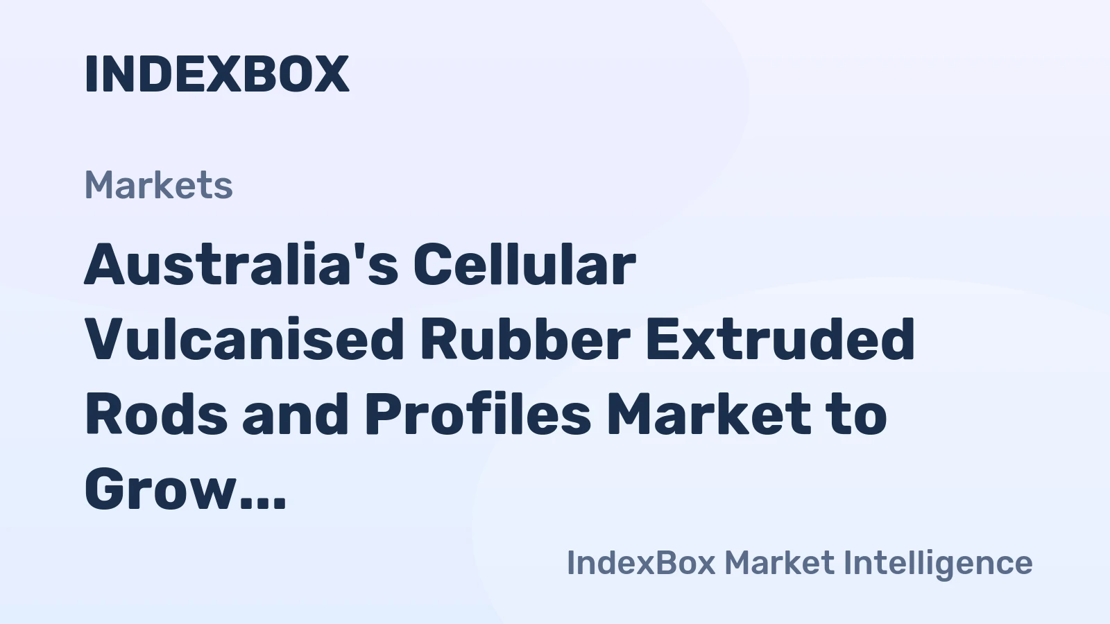 Australia's Cellular Vulcanised Rubber Extruded Rods and Profiles Market to Grow at a CAGR of +1.2% by 2035