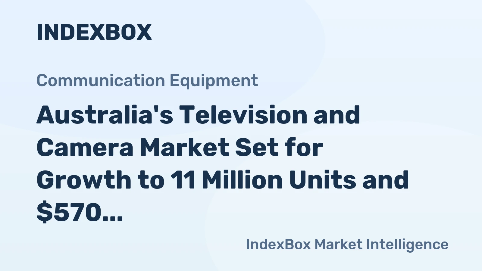 Australia's Television and Camera Market Set for Growth to 11 Million Units and $570 Million Value