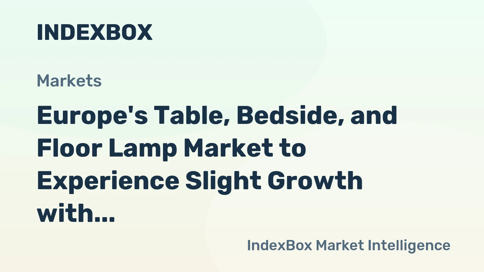 Europe's Table, Bedside, and Floor Lamp Market to Experience Slight Growth with +1.0% CAGR by 2035