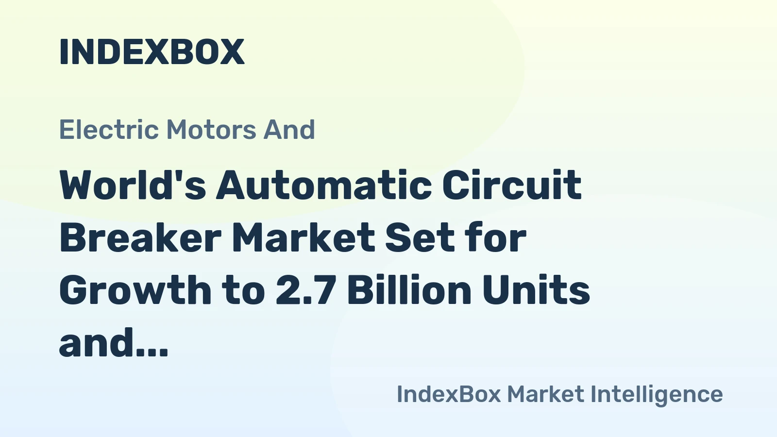 World's Automatic Circuit Breaker Market Set for Growth to 2.7 Billion Units and $47.1 Billion in Value