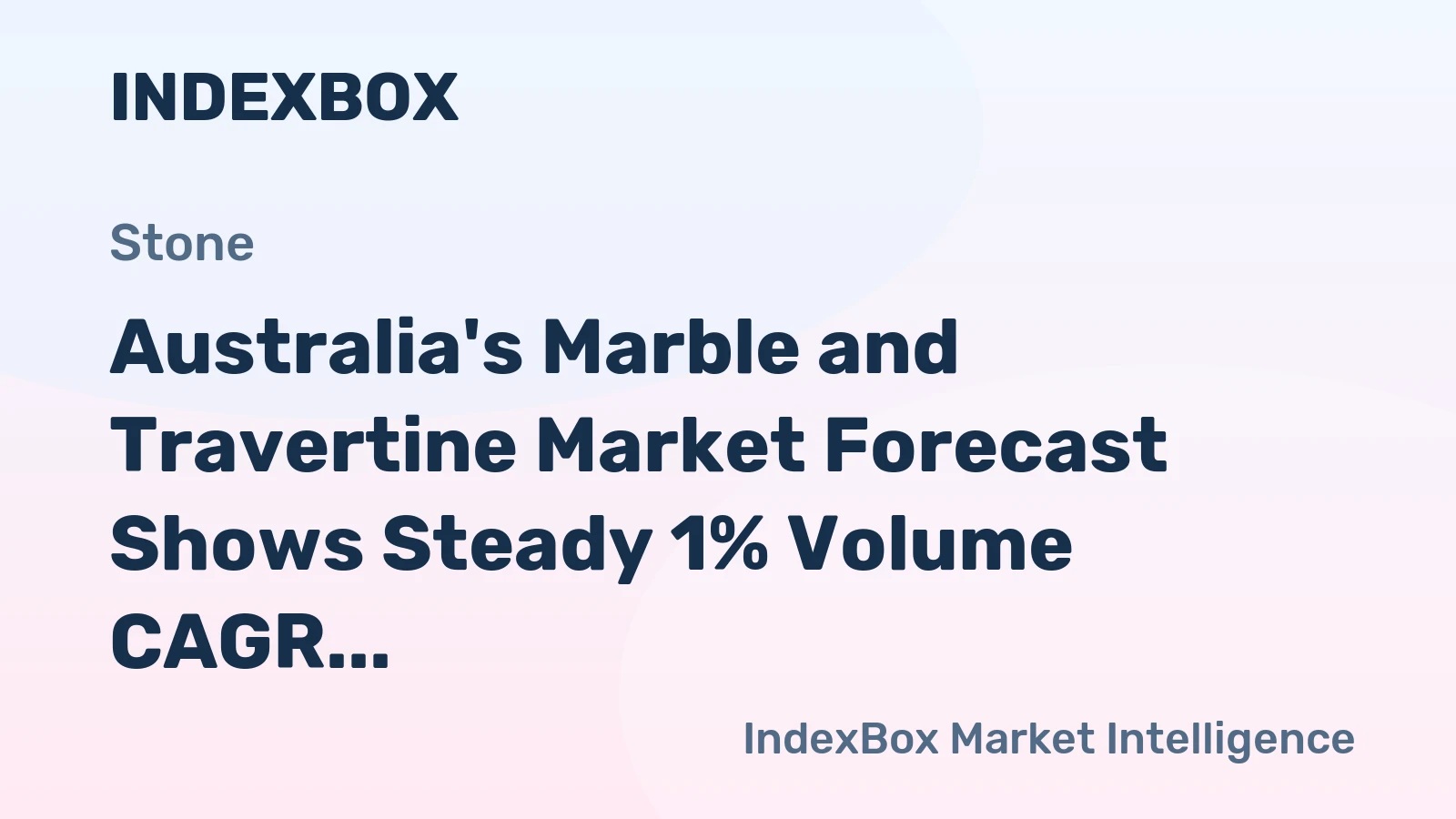 Australia's Marble and Travertine Market Forecast Shows Steady 1% Volume CAGR Growth