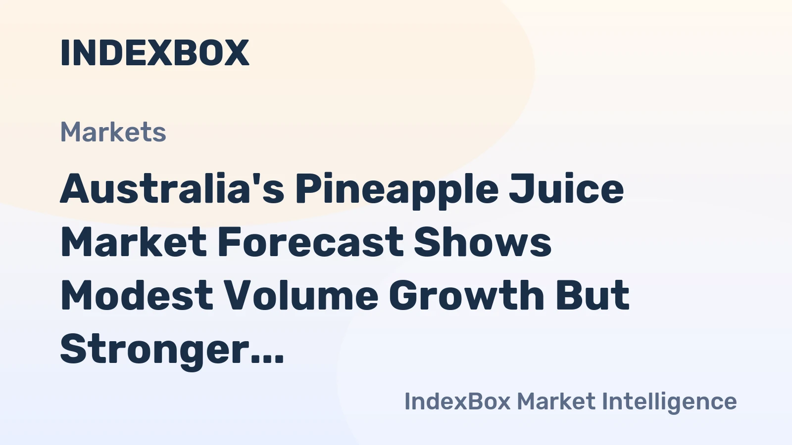 Australia's Pineapple Juice Market Forecast Shows Modest Volume Growth But Stronger Value Expansion at 1.6% CAGR