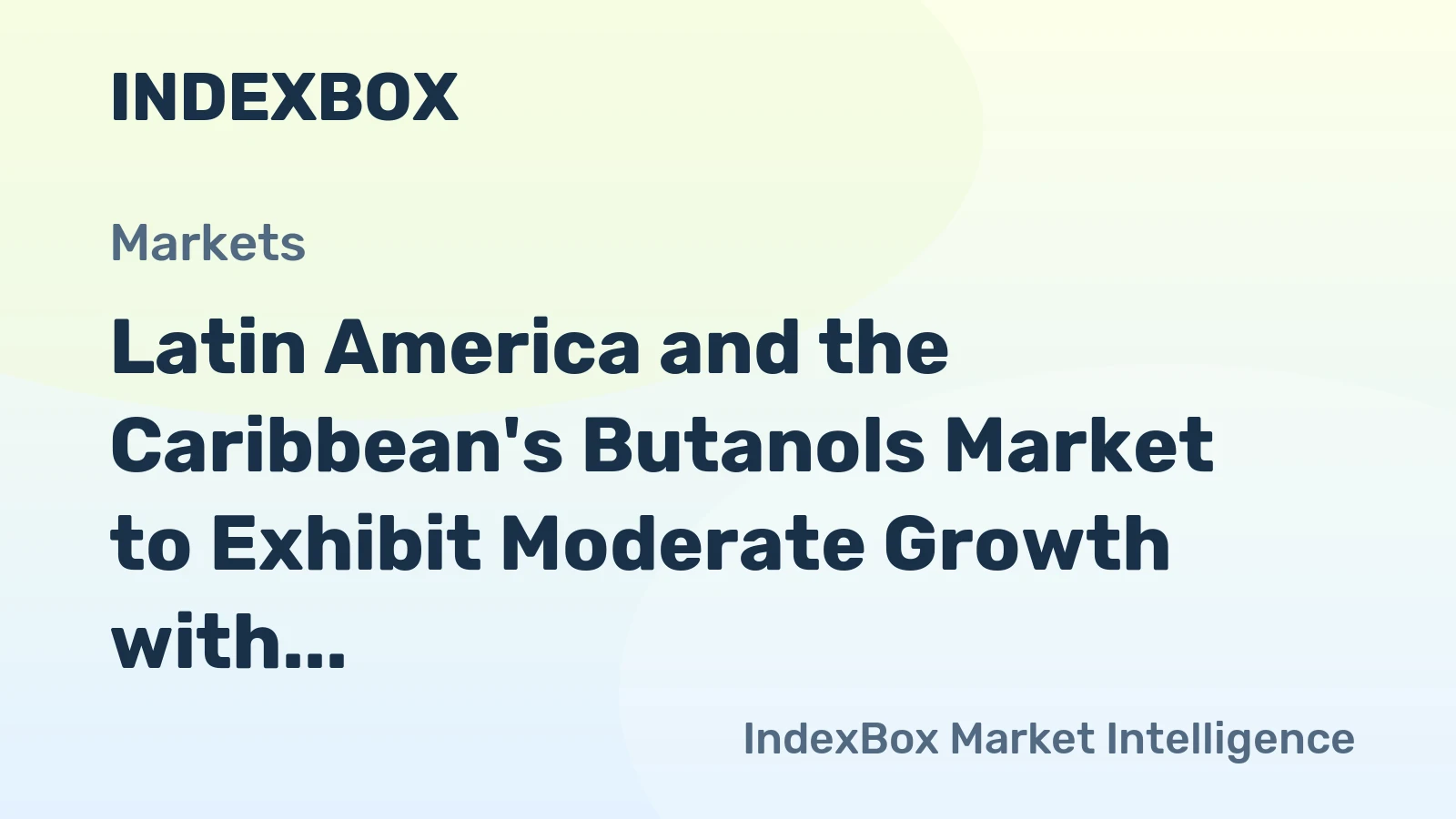 Latin America and the Caribbean's Butanols Market to Exhibit Moderate Growth with a CAGR of +1.4% over the Next Decade