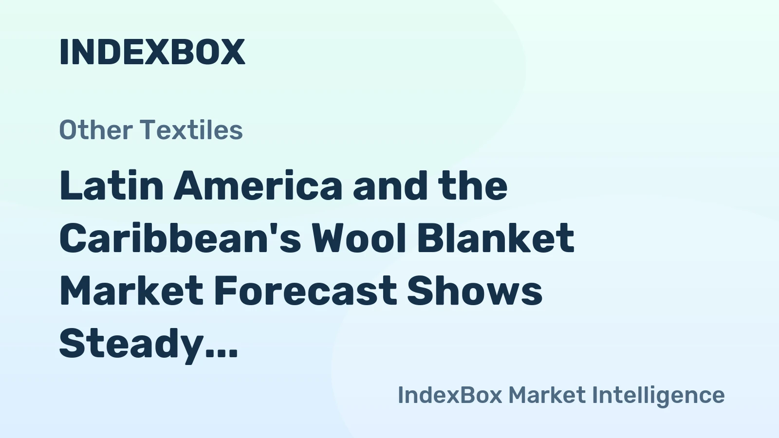 Latin America and the Caribbean's Wool Blanket Market Forecast Shows Steady 1.9% CAGR Growth Through 2035