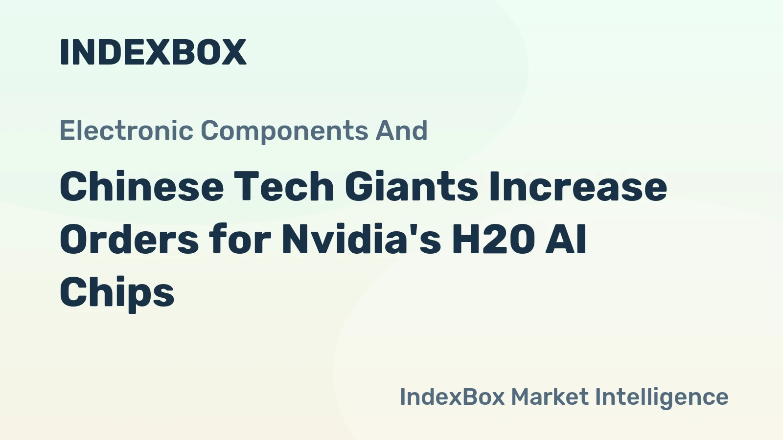 Chinese Tech Giants Increase Orders for Nvidia's H20 AI Chips