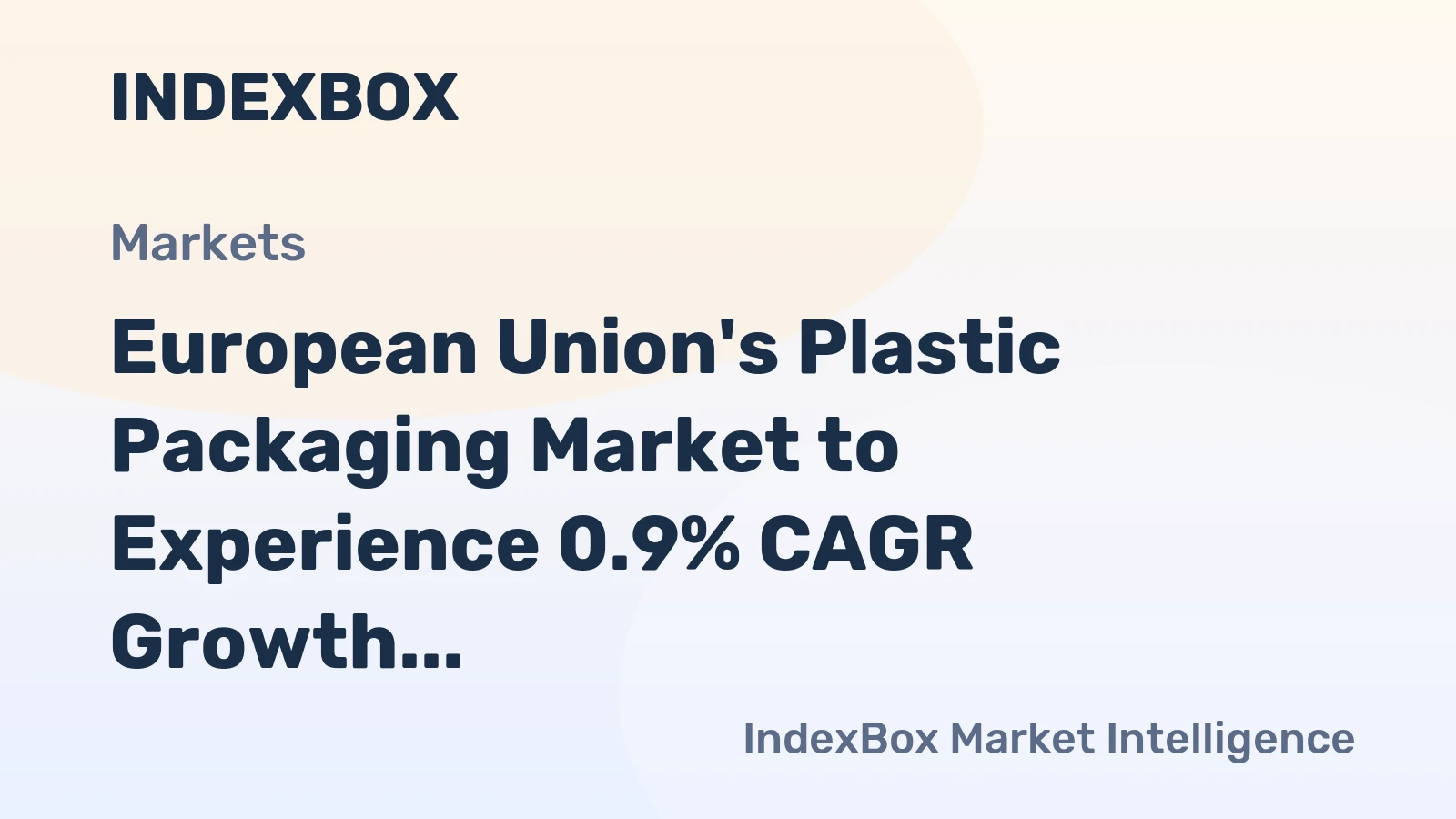 European Union's Plastic Packaging Market to Experience 0.9% CAGR Growth in Volume and 2.2% CAGR Growth in Value from 2024 to 2035