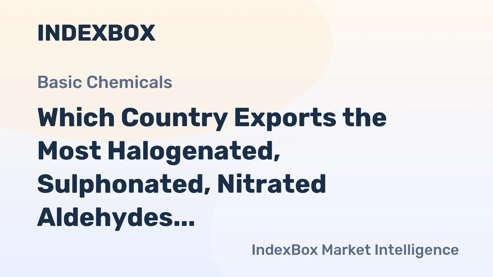 Which Country Exports the Most Halogenated, Sulphonated, Nitrated Aldehydes in the World?
