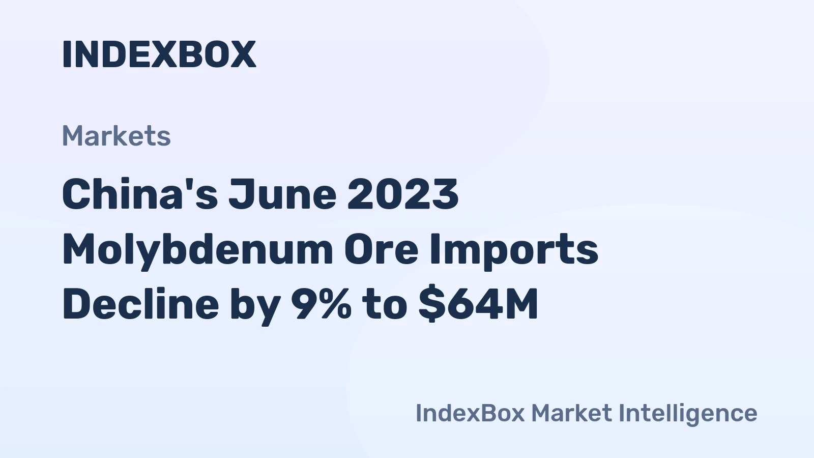 China's June 2023 Molybdenum Ore Imports Decline by 9% to $64M