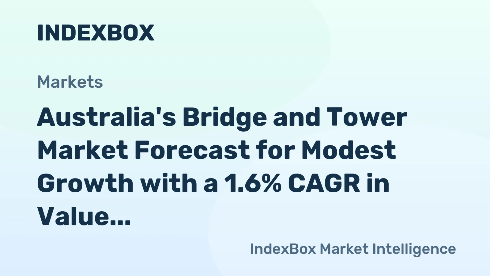 Australia's Bridge and Tower Market Forecast for Modest Growth with a 1.6% CAGR in Value