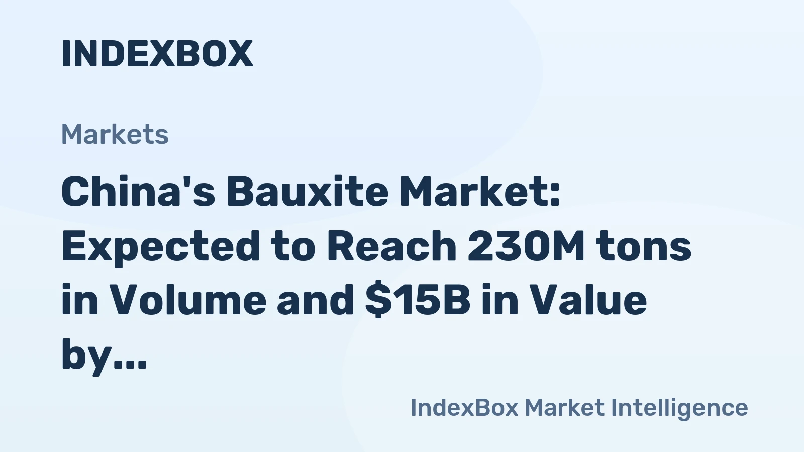 China's Bauxite Market: Expected to Reach 230M tons in Volume and $15B in Value by 2035