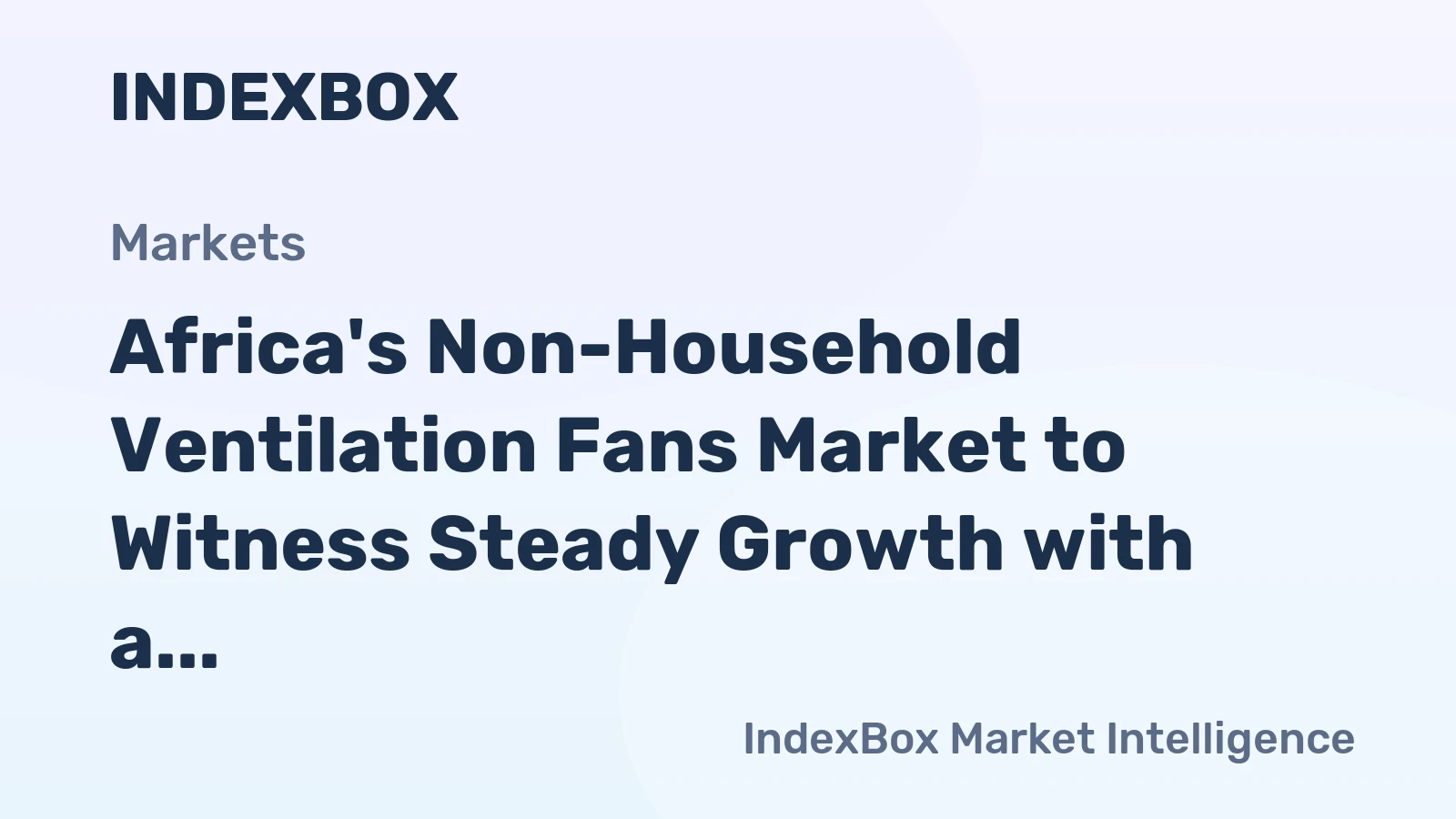 Africa's Non-Household Ventilation Fans Market to Witness Steady Growth with a CAGR of +1.8% by 2035