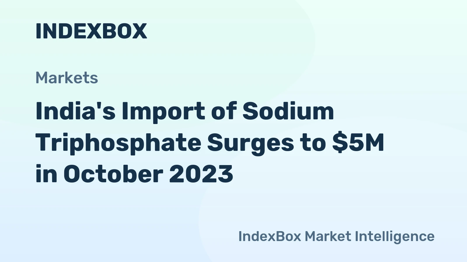 India's Import of Sodium Triphosphate Surges to $5M in October 2023