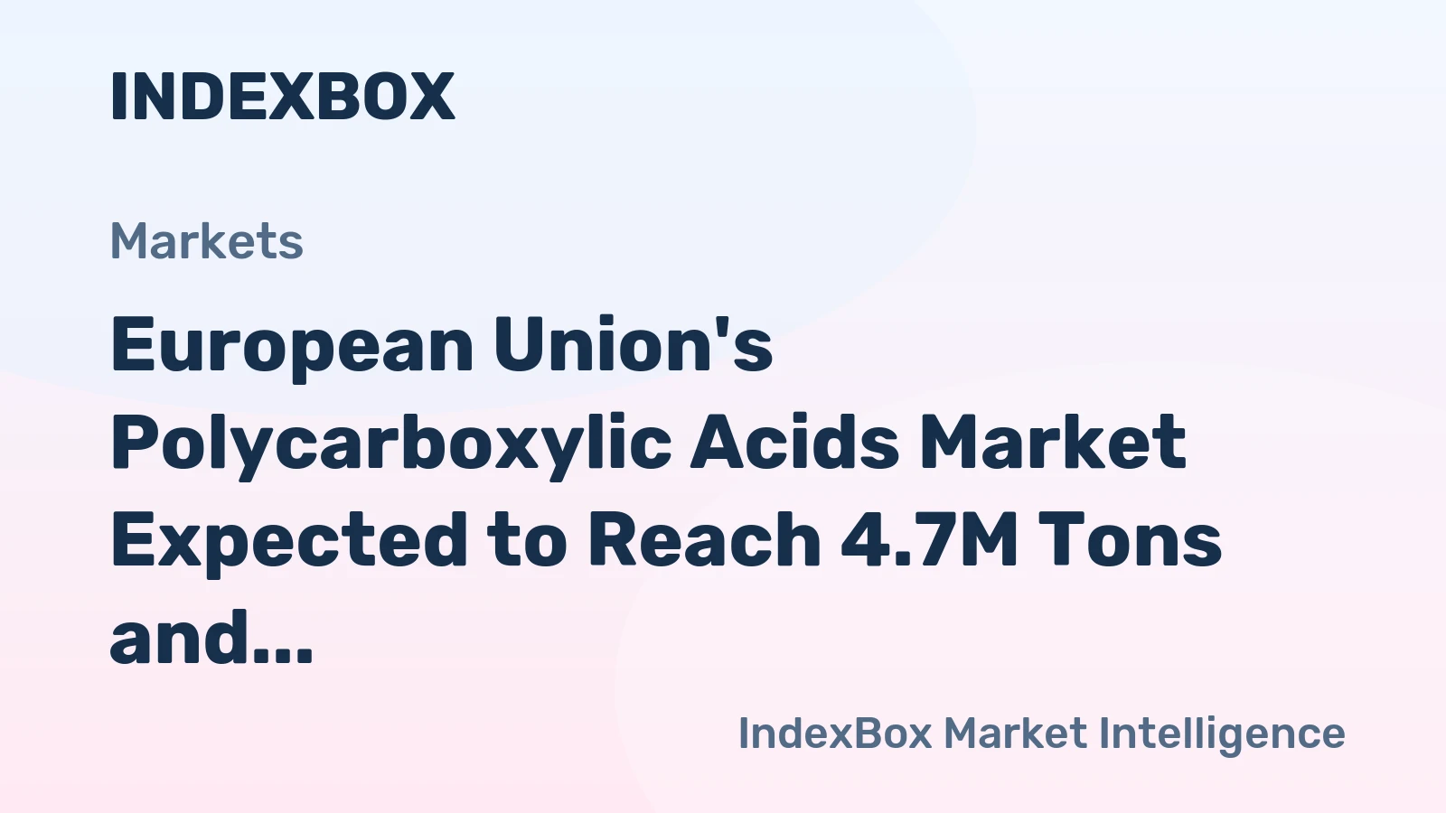 European Union's Polycarboxylic Acids Market Expected to Reach 4.7M Tons and $7.6B by 2035