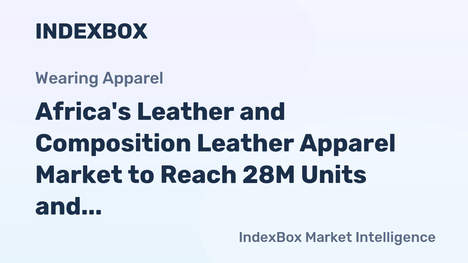 Africa's Leather and Composition Leather Apparel Market to Reach 28M Units and $2.3B by 2035