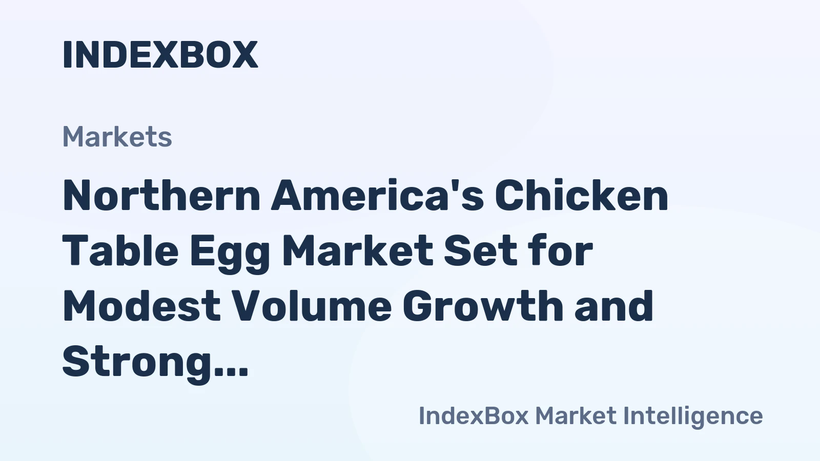 Northern America's Chicken Table Egg Market Set for Modest Volume Growth and Strong Value Surge to $39 Billion