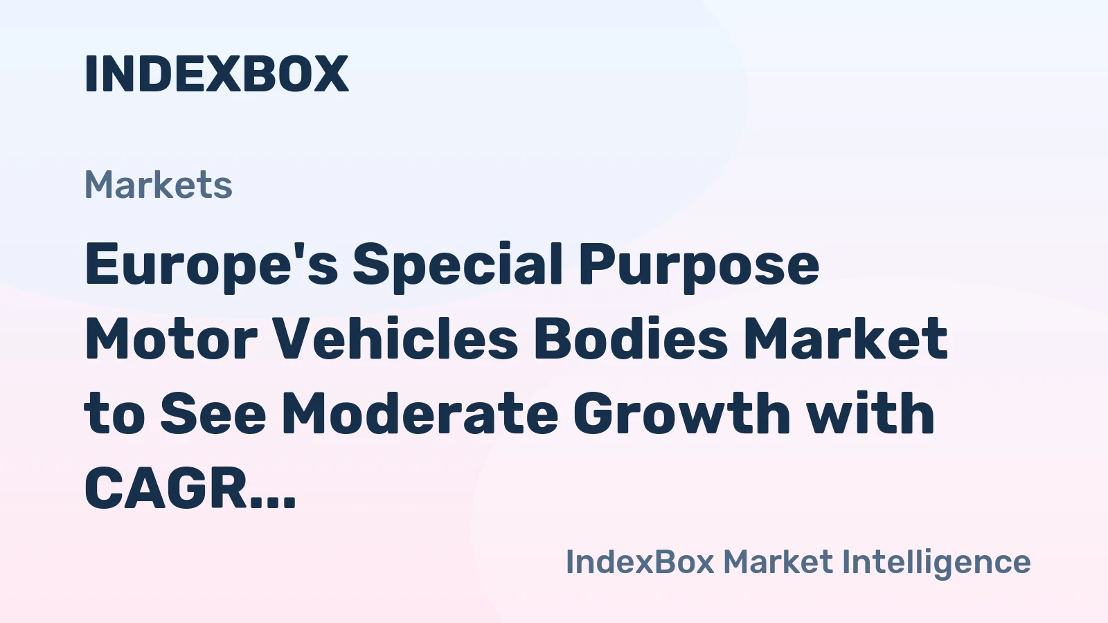 Europe's Special Purpose Motor Vehicles Bodies Market to See Moderate Growth with CAGR of +1.3% in Volume and +2.6% in Value through 2035