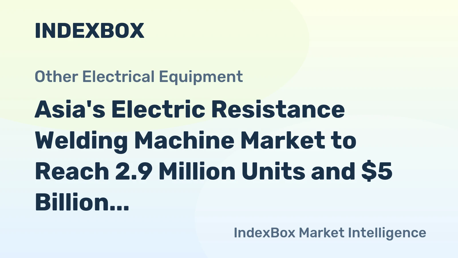 Asia's Electric Resistance Welding Machine Market to Reach 2.9 Million Units and $5 Billion by 2035