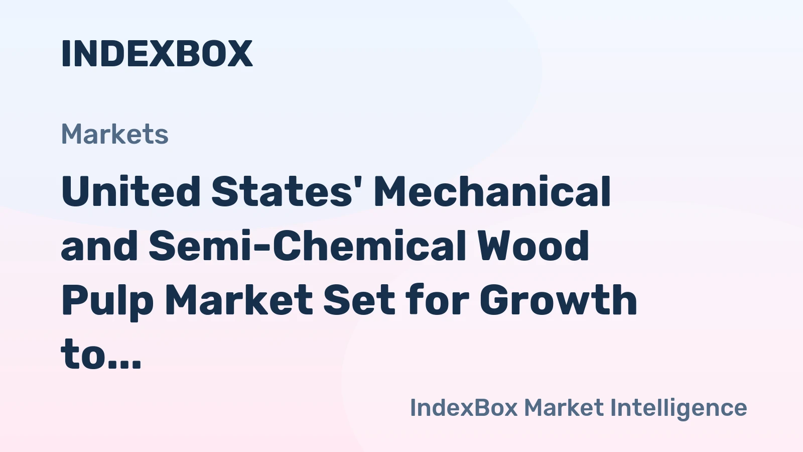 United States' Mechanical and Semi-Chemical Wood Pulp Market Set for Growth to 8.3M Tons and $5B