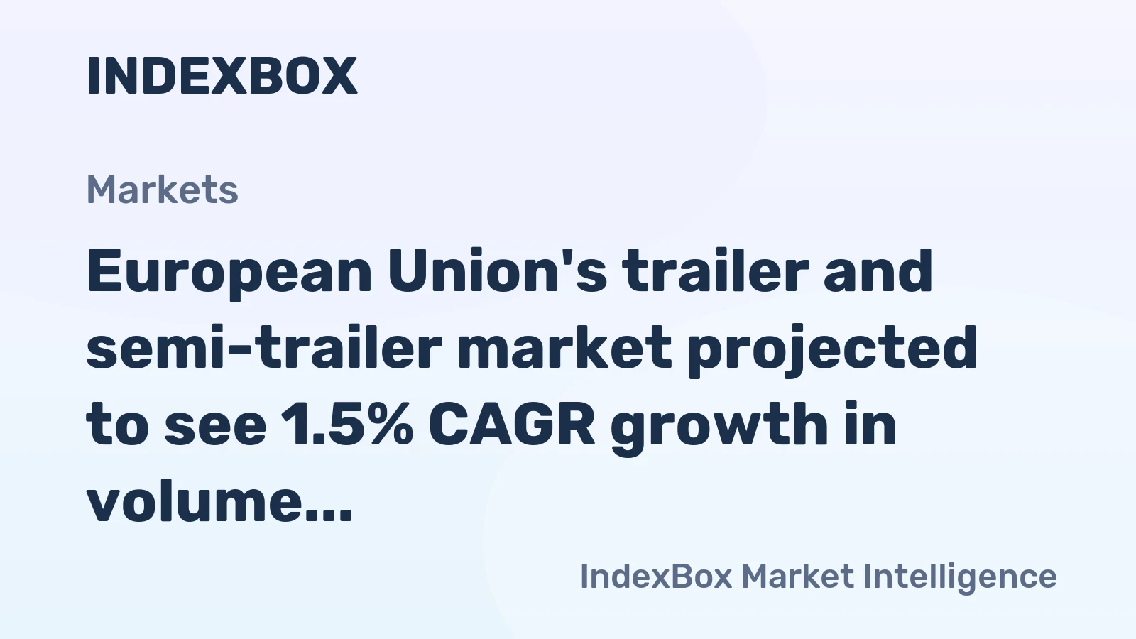 European Union's trailer and semi-trailer market projected to see 1.5% CAGR growth in volume and 6.3% CAGR growth in value by 2035