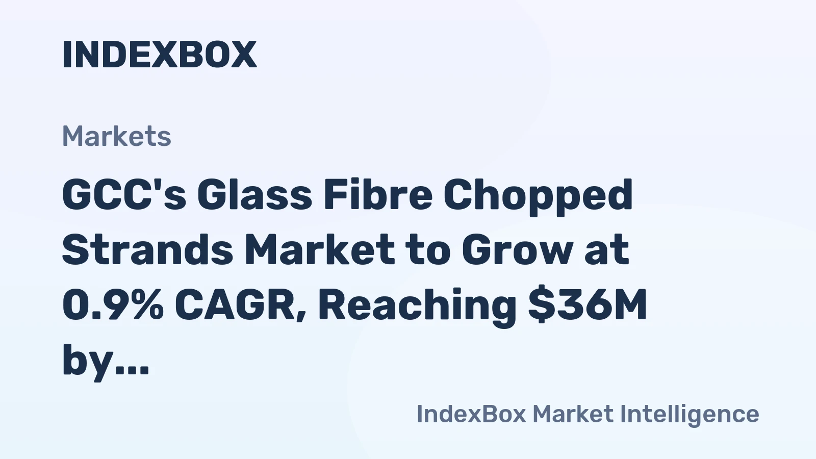 GCC's Glass Fibre Chopped Strands Market to Grow at 0.9% CAGR, Reaching $36M by 2035