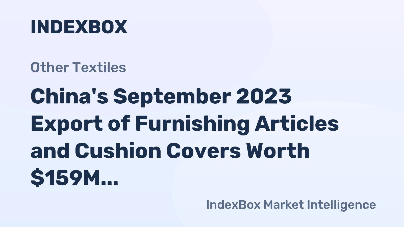 China's September 2023 Export of Furnishing Articles and Cushion Covers Worth $159M