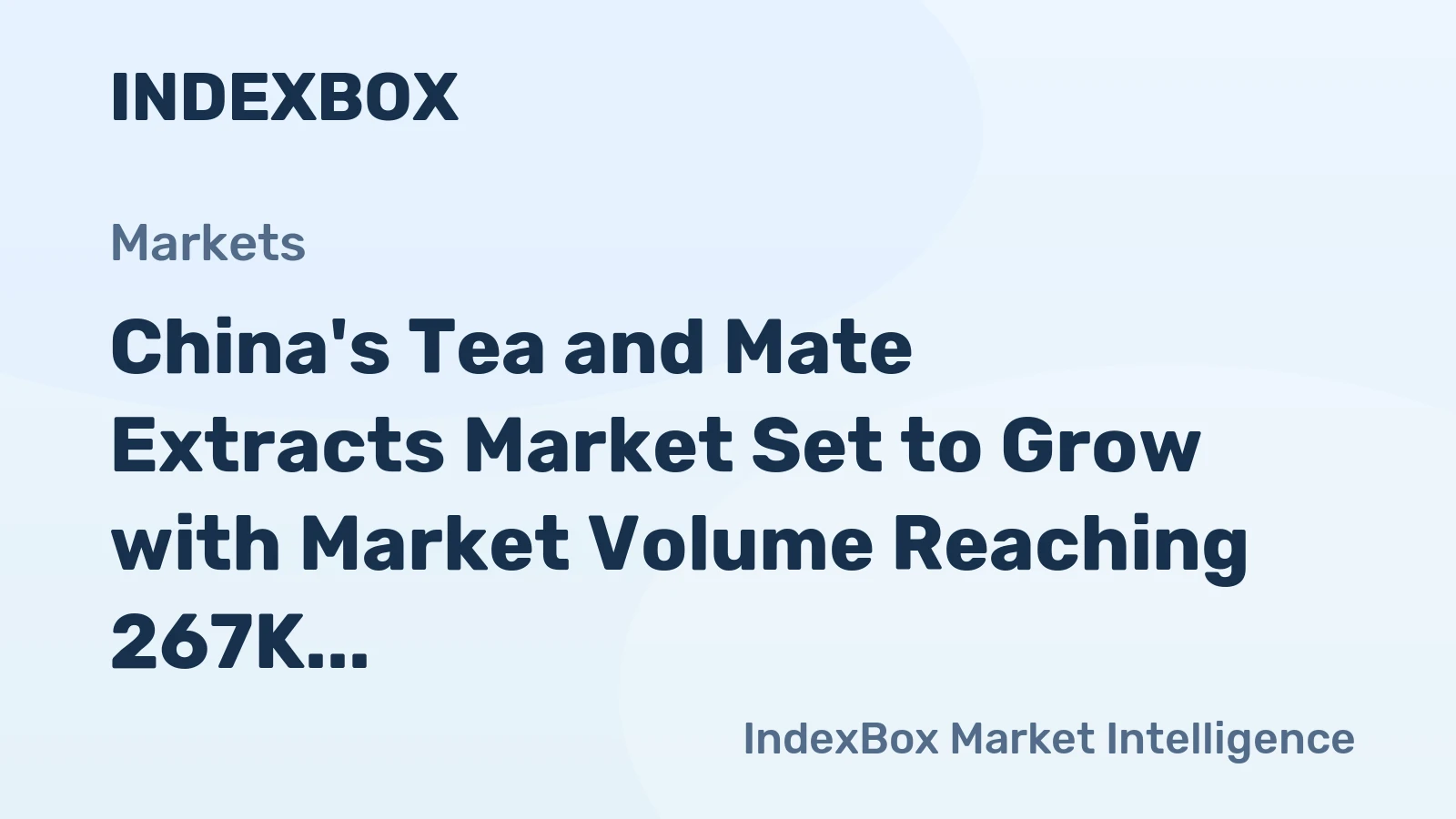 China's Tea and Mate Extracts Market Set to Grow with Market Volume Reaching 267K Tons and Market Value Soaring to $2.6B by 2035