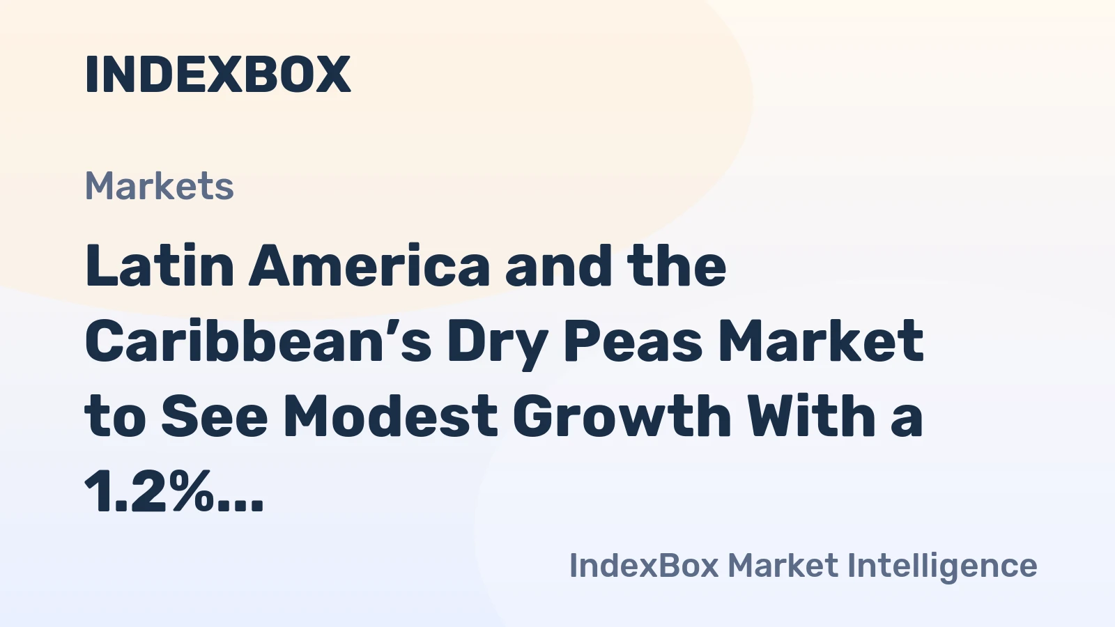 Latin America and the Caribbean’s Dry Peas Market to See Modest Growth With a 1.2% CAGR