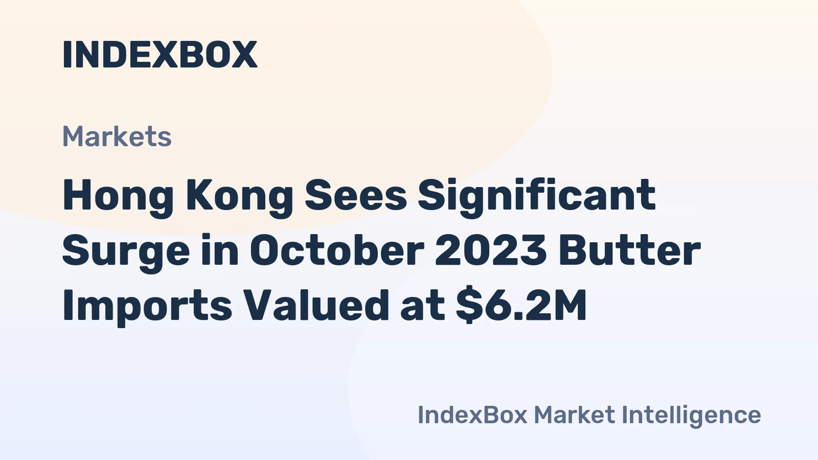Hong Kong Sees Significant Surge in October 2023 Butter Imports Valued at $6.2M