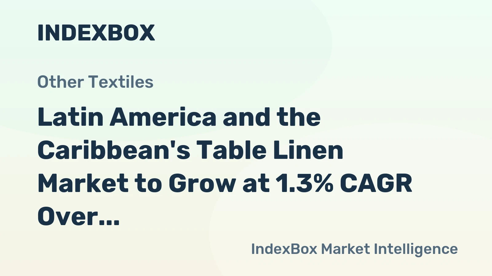 Latin America and the Caribbean's Table Linen Market to Grow at 1.3% CAGR Over Next Decade