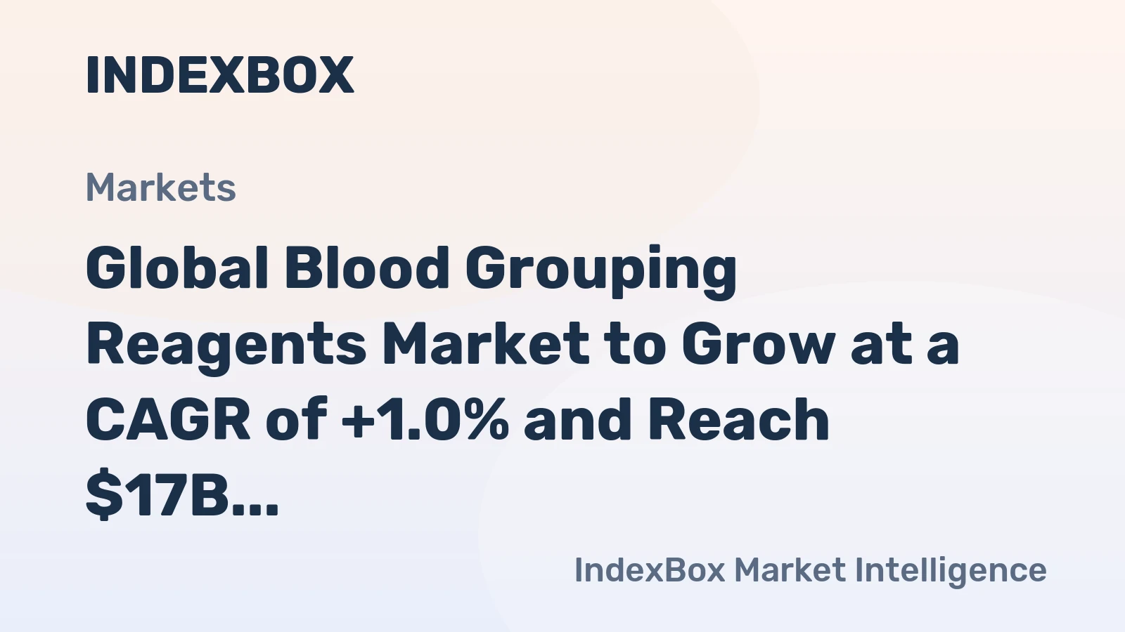 Global Blood Grouping Reagents Market to Grow at a CAGR of +1.0% and Reach $17B by 2035