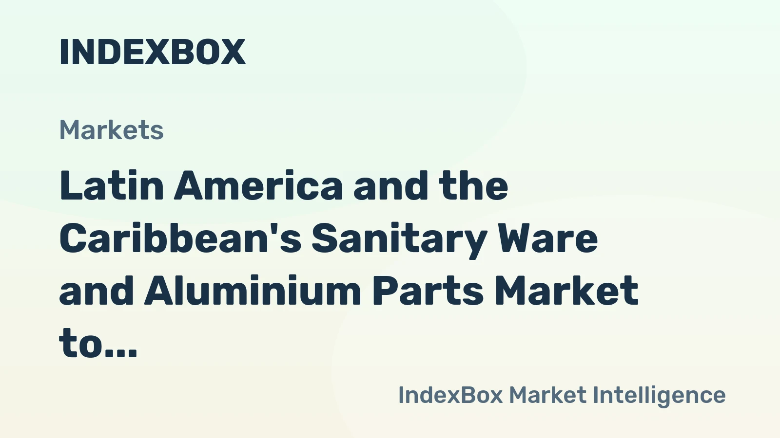 Latin America and the Caribbean's Sanitary Ware and Aluminium Parts Market to Reach 30K Tons and $402M by 2035