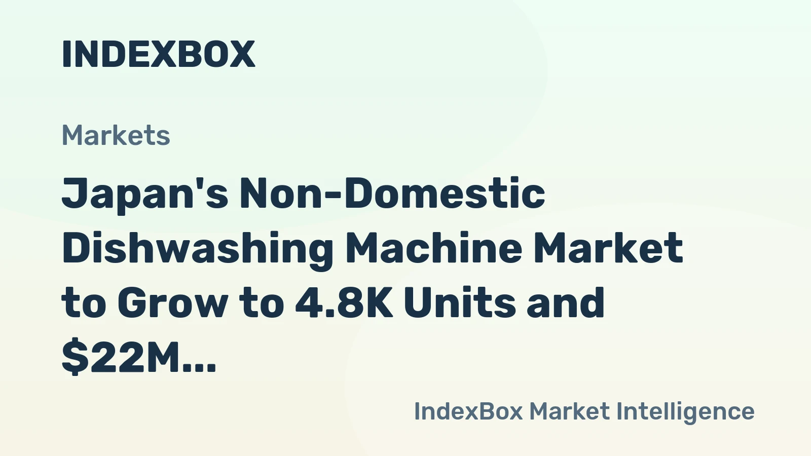 Japan's Non-Domestic Dishwashing Machine Market to Grow to 4.8K Units and $22M