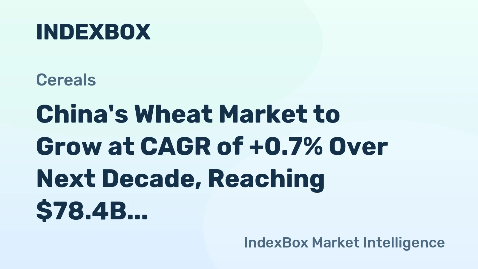 China's Wheat Market to Grow at CAGR of +0.7% Over Next Decade, Reaching $78.4B by 2035
