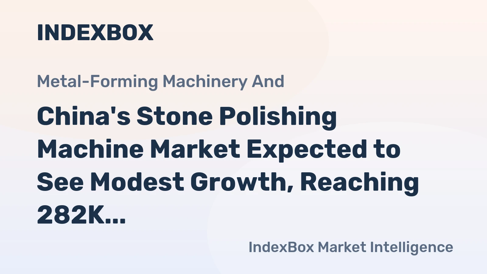 China's Stone Polishing Machine Market Expected to See Modest Growth, Reaching 282K Units and $551M Value by 2035