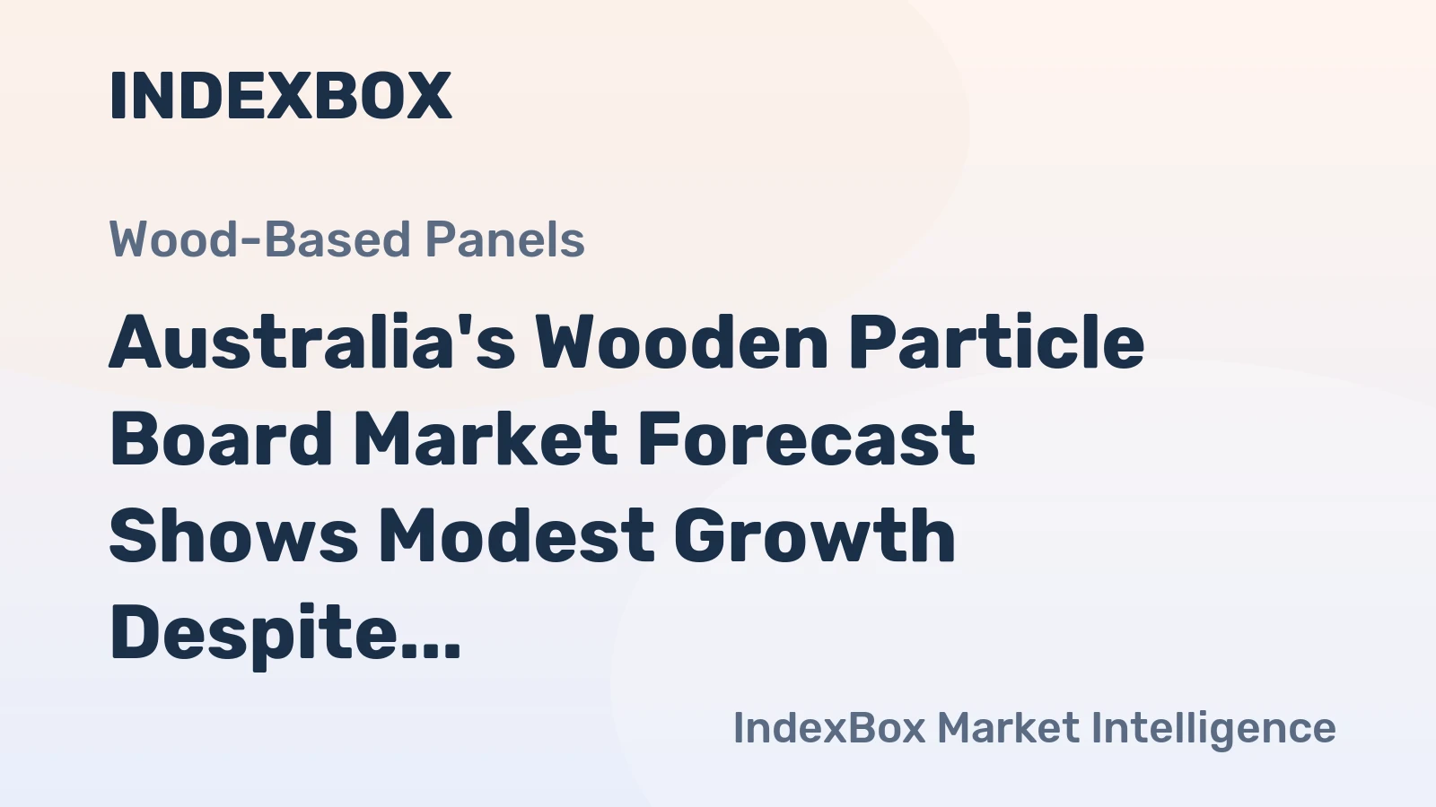 Australia's Wooden Particle Board Market Forecast Shows Modest Growth Despite Recent Contraction