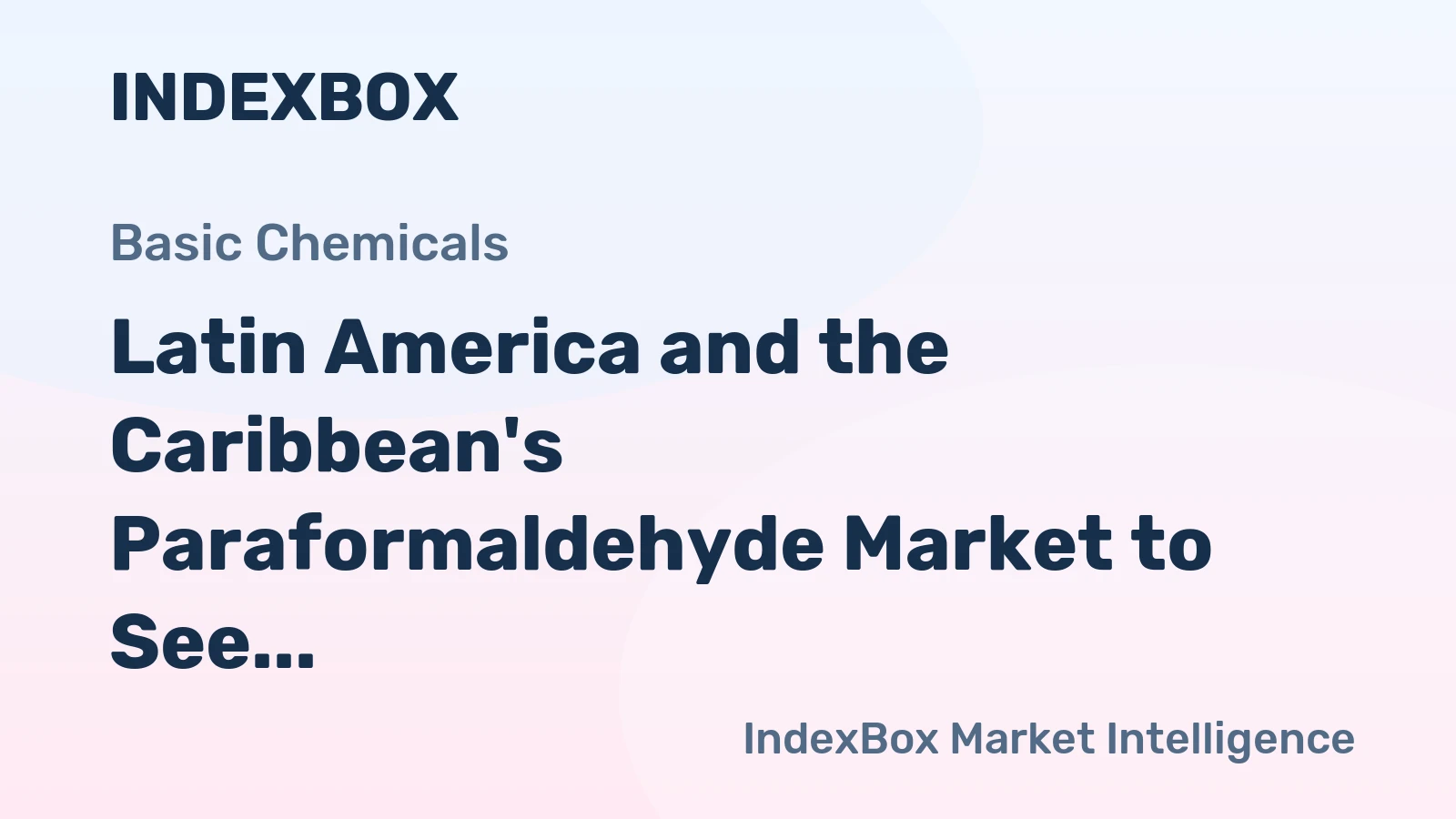 Latin America and the Caribbean's Paraformaldehyde Market to See Modest Growth with a CAGR of +3.0%