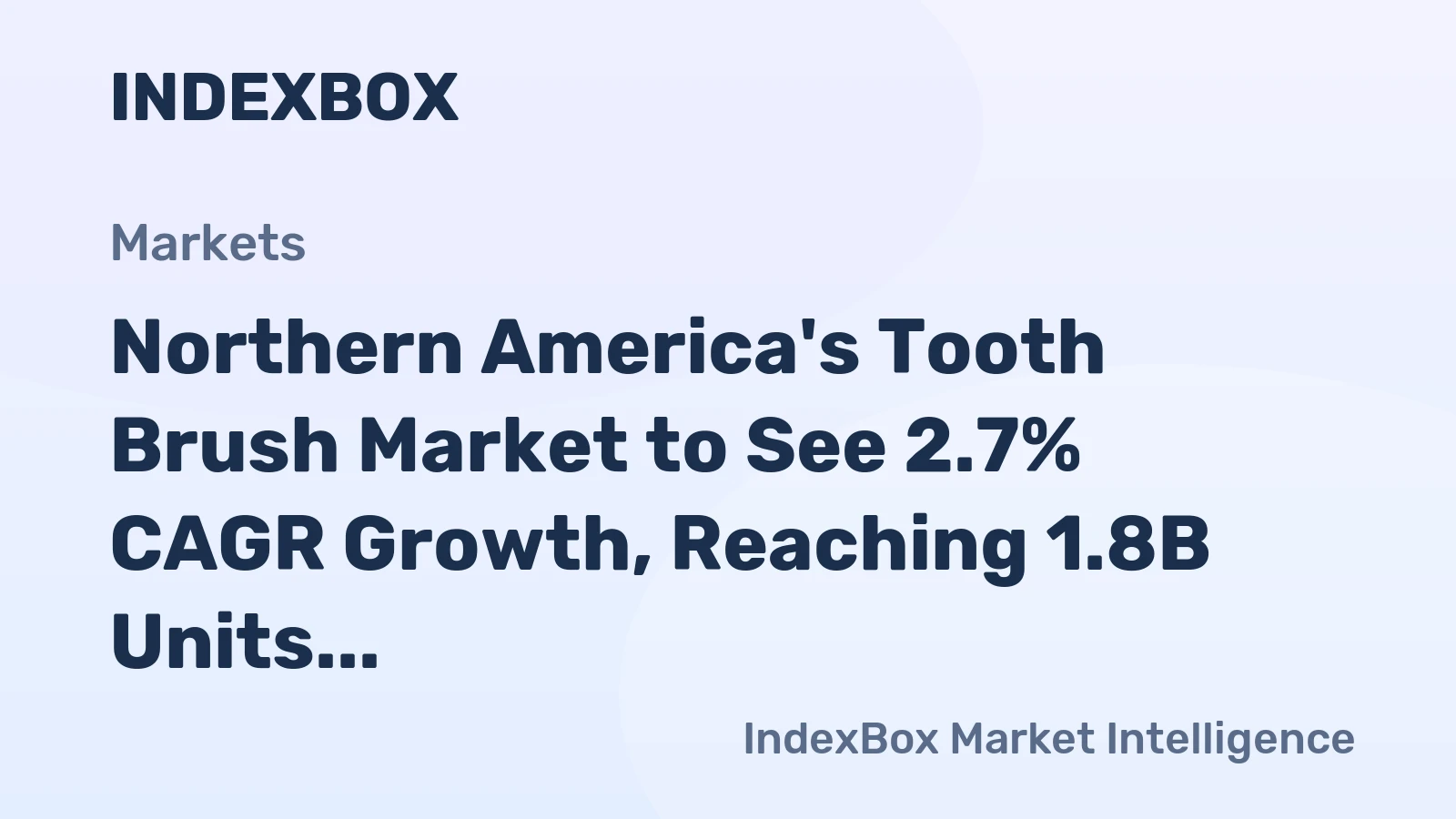 Northern America's Tooth Brush Market to See 2.7% CAGR Growth, Reaching 1.8B Units and $506M Value by 2035