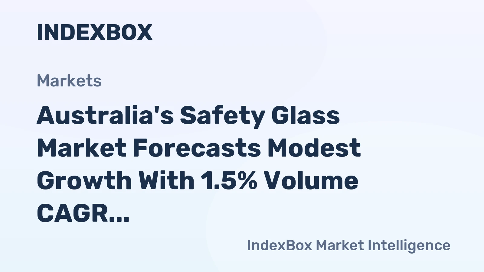 Australia's Safety Glass Market Forecasts Modest Growth With 1.5% Volume CAGR Through 2035