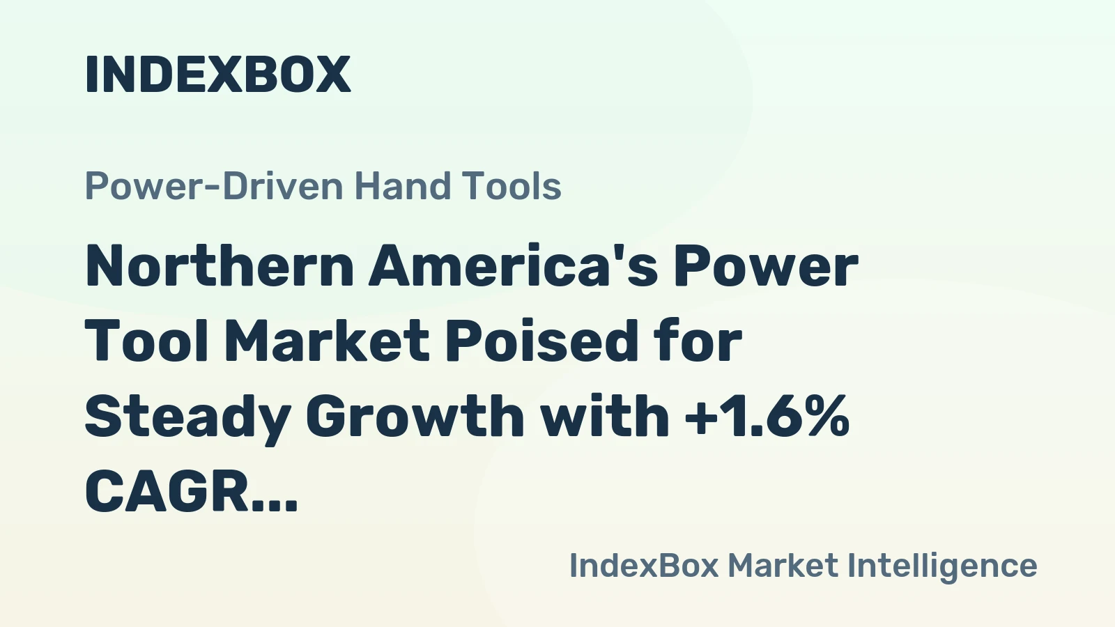 Northern America's Power Tool Market Poised for Steady Growth with +1.6% CAGR