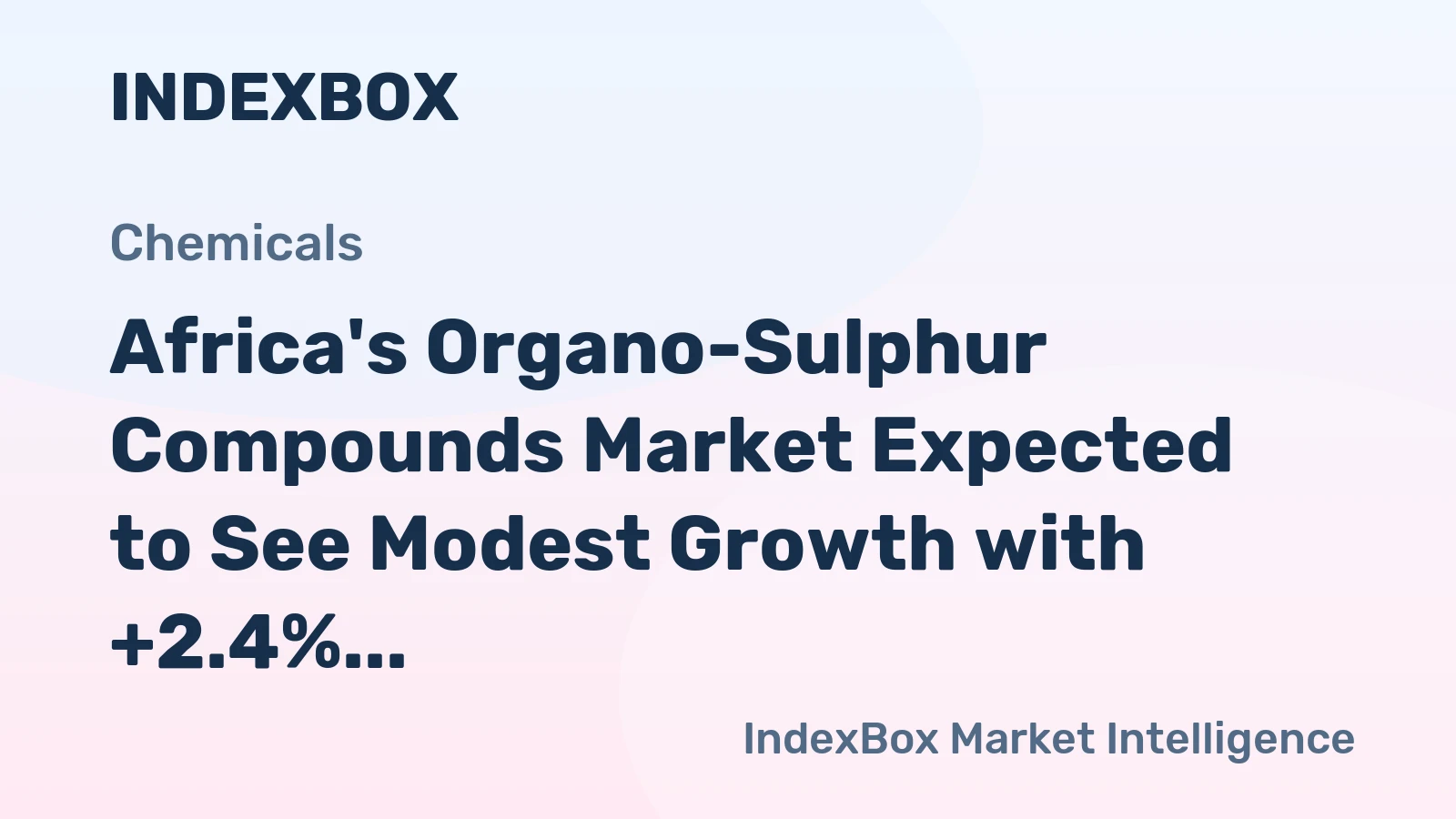 Africa's Organo-Sulphur Compounds Market Expected to See Modest Growth with +2.4% CAGR